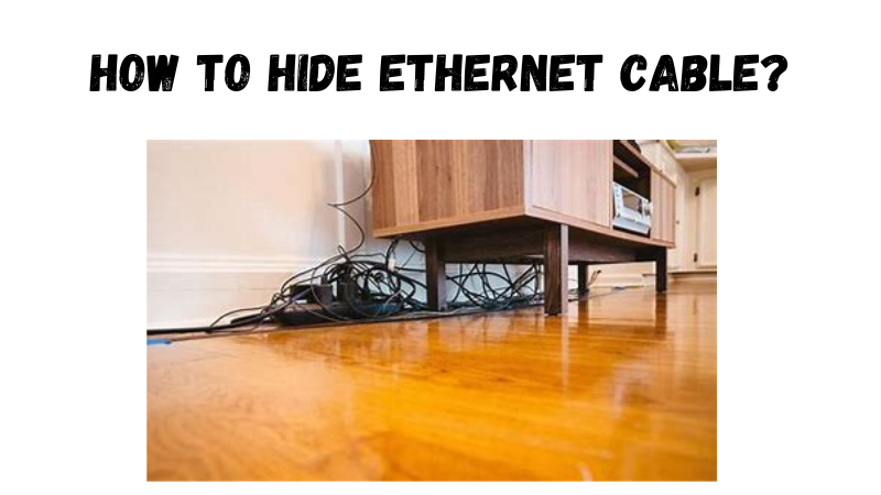 How To Hide Ethernet Cable? - StuffRoots